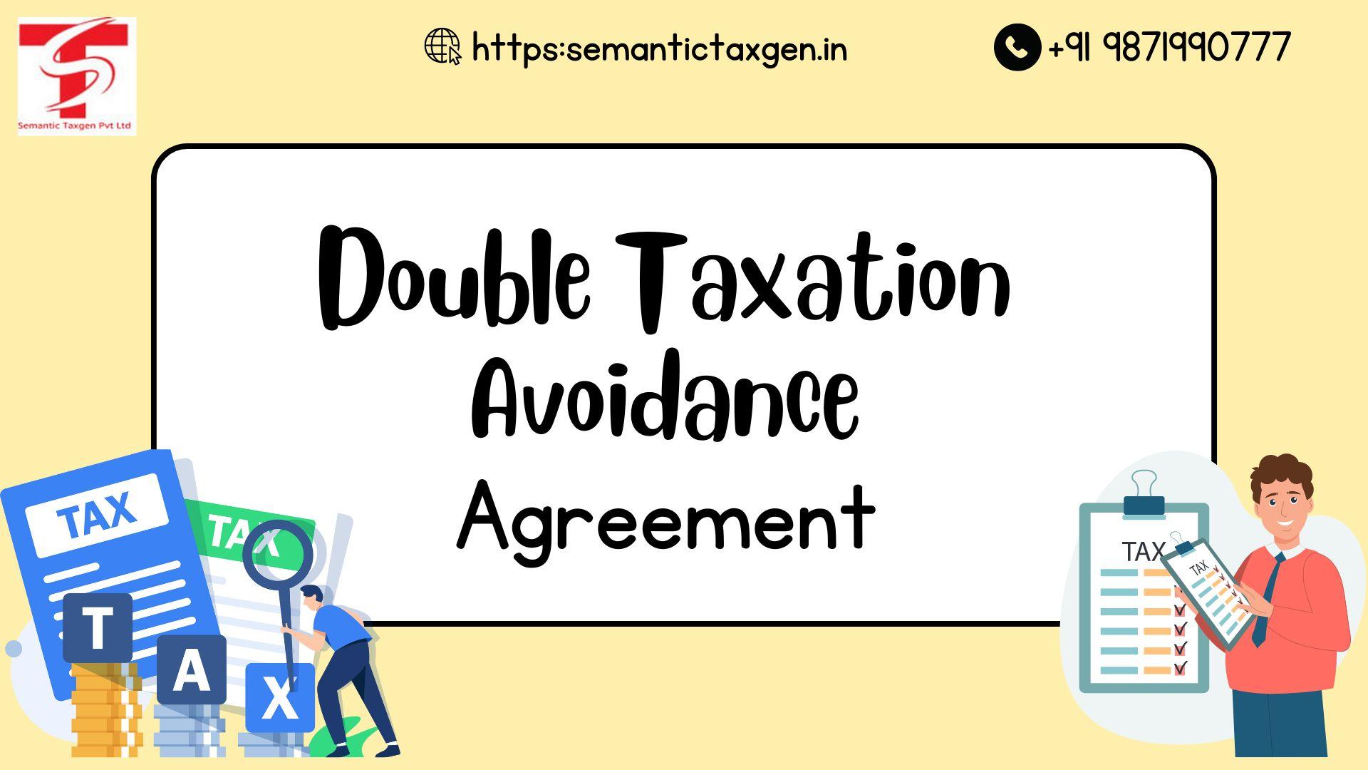 What Is Double Taxation Avoidance Agreement (DTTA)? | Semantic Taxgen ...
